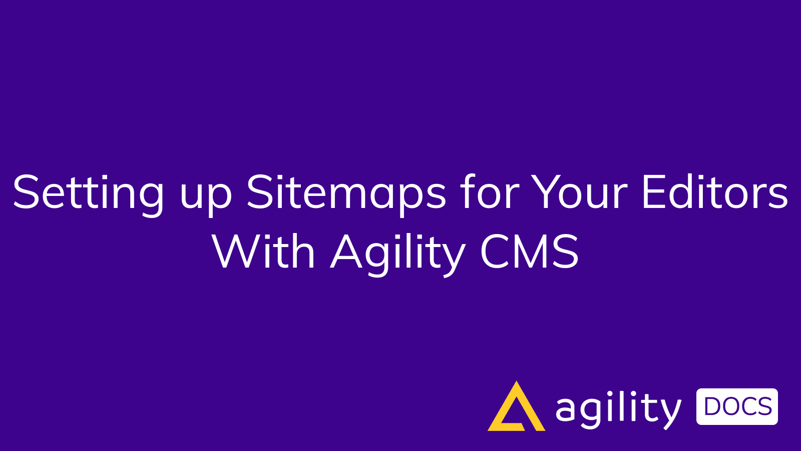 Setting up Sitemaps for Your Editors With Agility CMS | Agility Docs